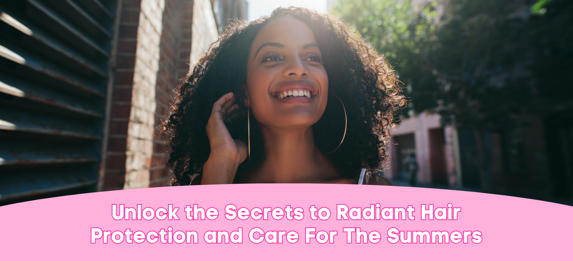 Unlock the Secrets to Radiant Hair Protection and Care For The Summers ...